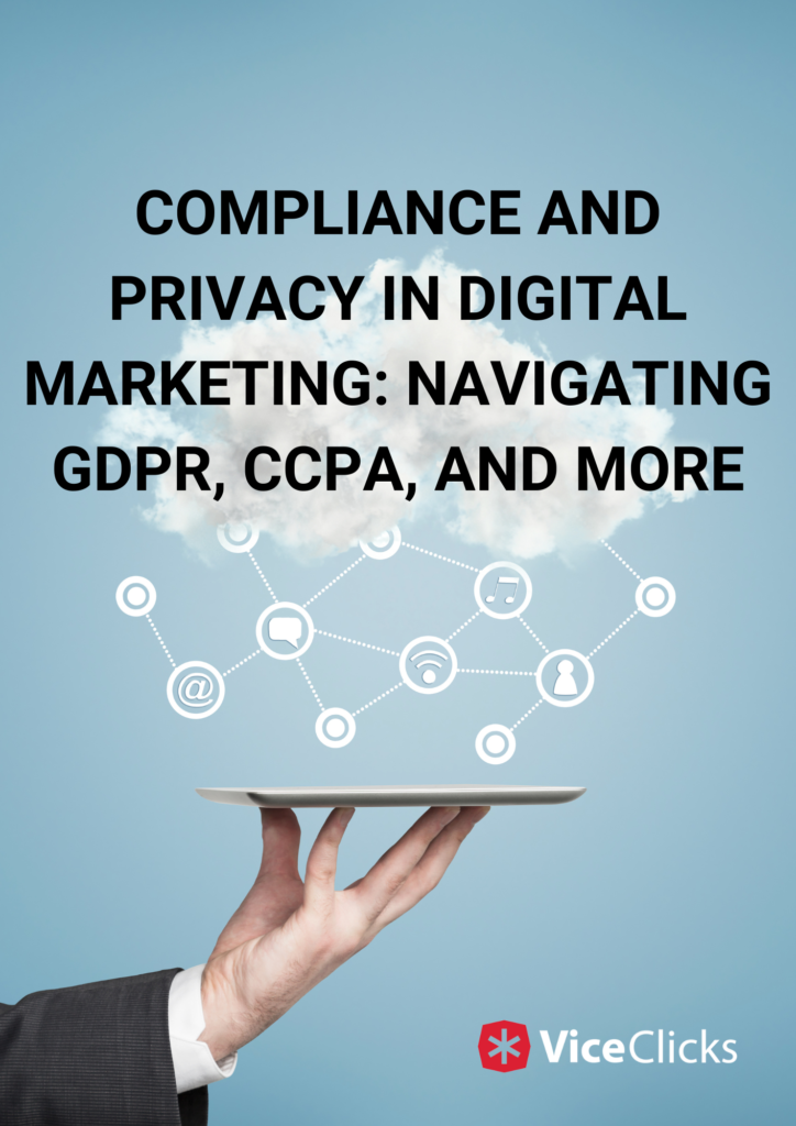 Compliance and Privacy in Digital Marketing: Navigating GDPR, CCPA, and More - ViceClicks
